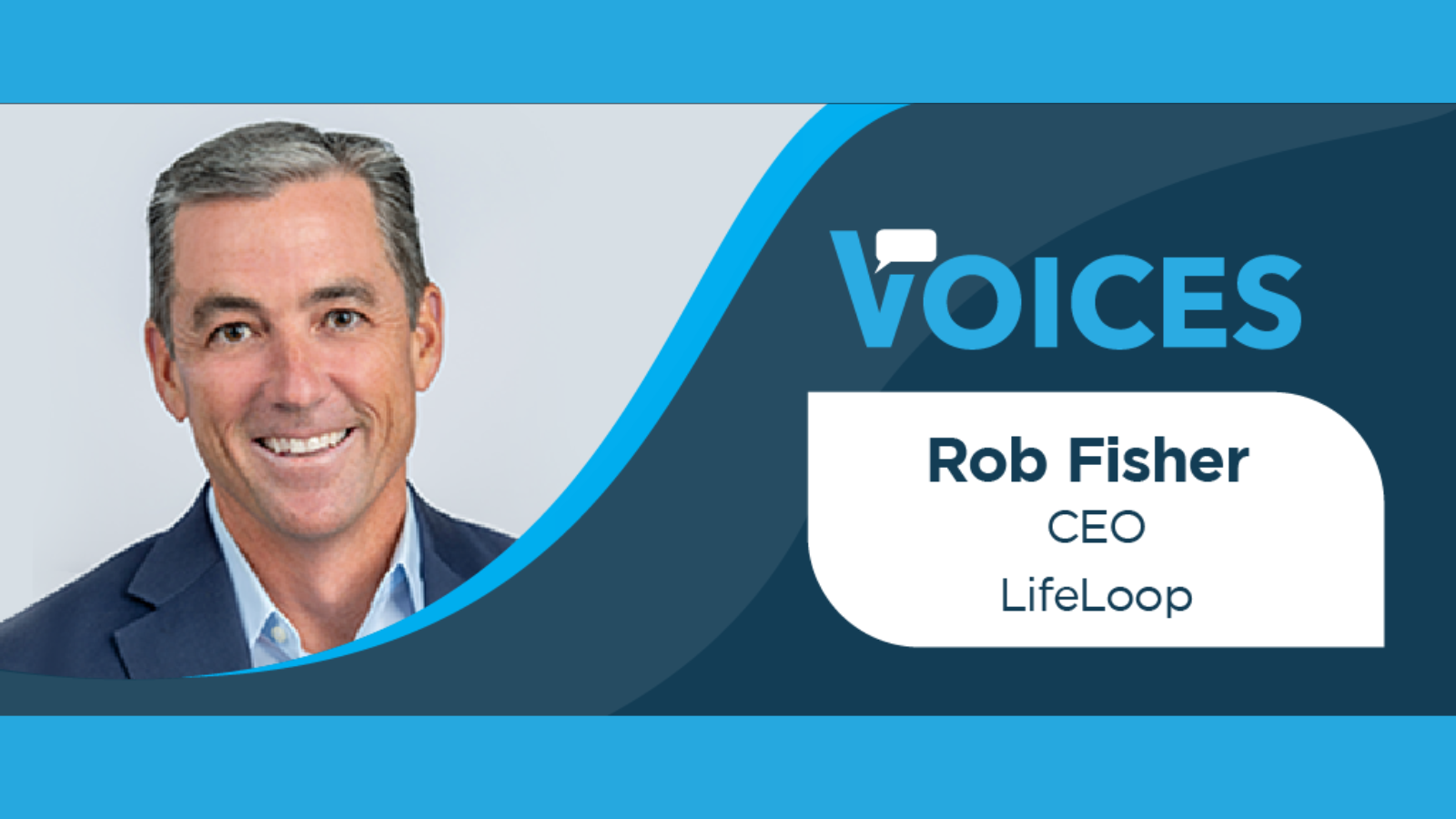 Senior Housing News Voices: Rob Fisher, CEO of LifeLoop