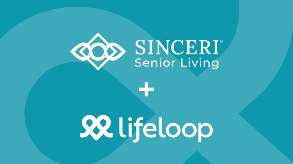 Sinceri Senior Living and LifeLoop partner to bridge the gap between ...